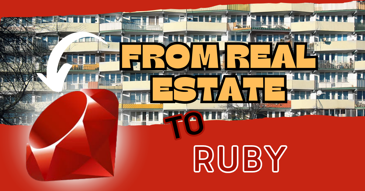 From Real Estate to Ruby - Why I Chose Ruby on Rails | CodeByBlazej